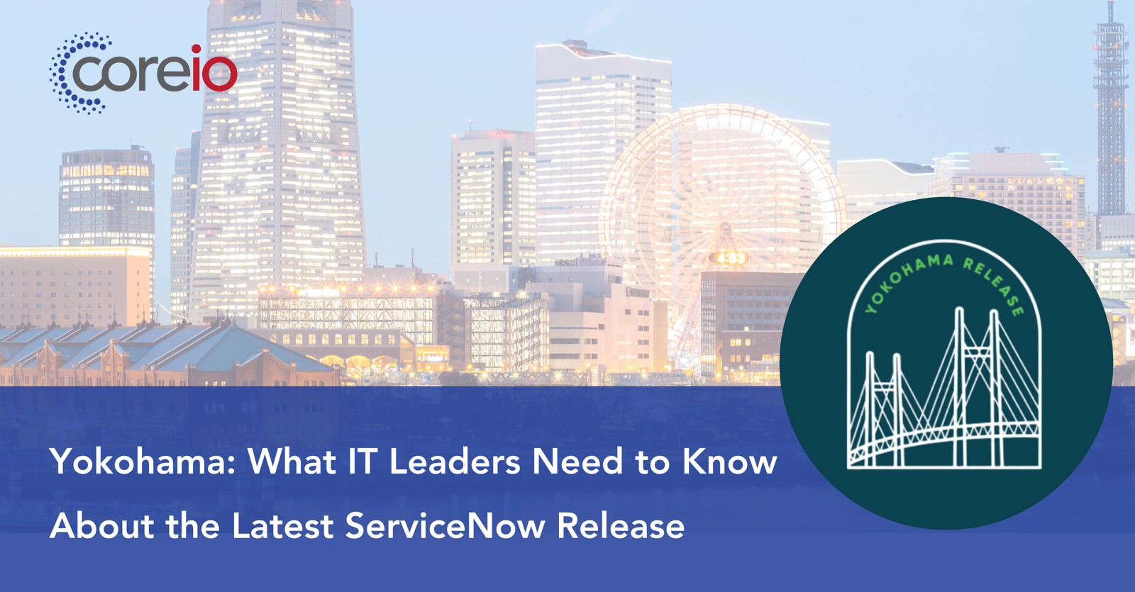 Yokohama: What IT Leaders Need to Know About the Latest ServiceNow Release